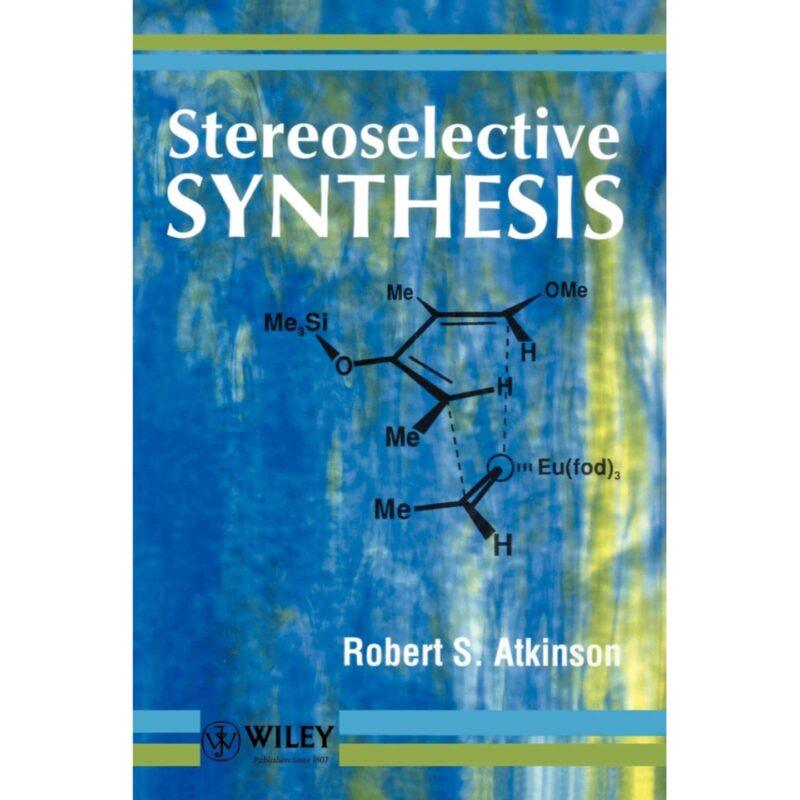 Stereoselective Synthesis by Robert S Atkinson - lottzo.com
